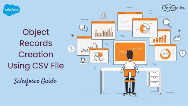 Object Records Creation Using Csv File Salesforce Guide Forcetalks